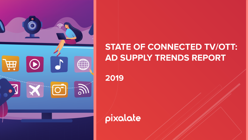 Pixalate releases State of Connected TV/OTT: 2019 Ad Supply Trends ... Pixalate releases State of Connected TV/OTT: 2019 Ad Supply Trends ...